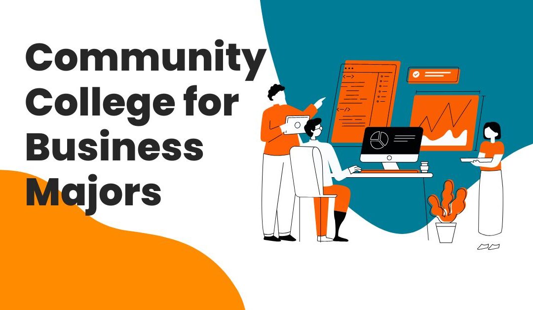 Community College for Students Majoring in Business